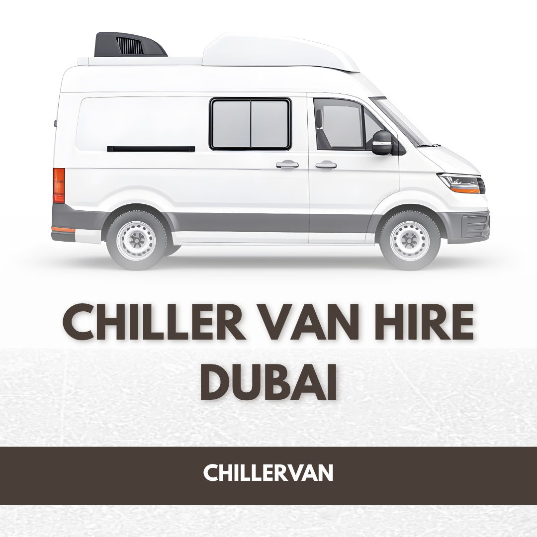 Chiller Van Hire Dubai – Reliable Temperature-Controlled Transport ...