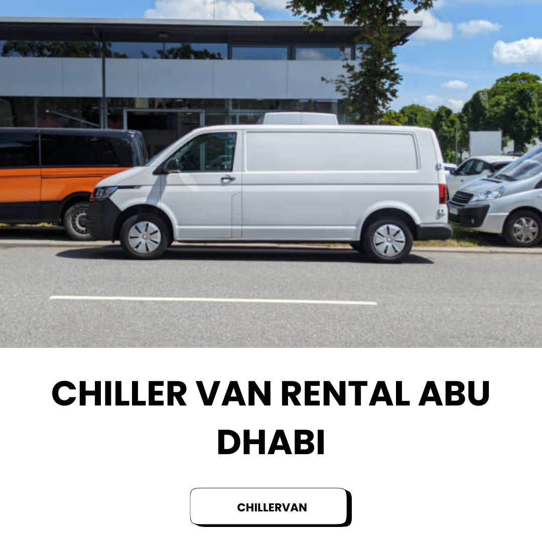 Chiller Van Rental Abu Dhabi – Reliable Refrigerated Transport Services ...