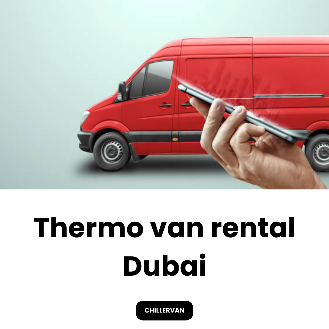 Thermo Van Rental Dubai – Complete Guide to Temperature-Controlled ...